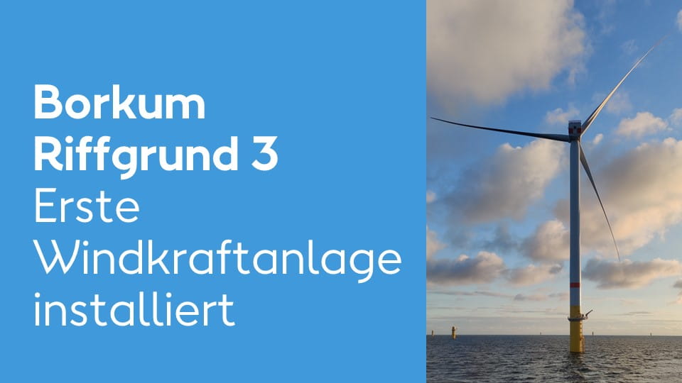 Erste Windenergieanlage in Deutschlands größtem Offshore-Windpark, Borkum Riffgrund 3, errichtet